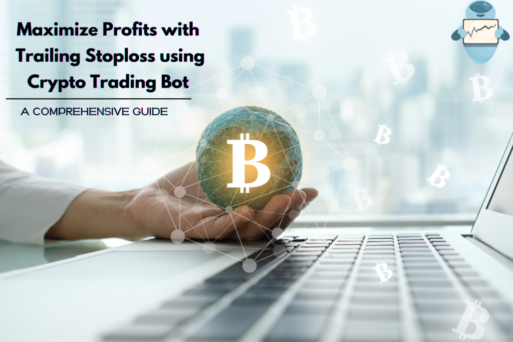 Maximize Profits with Trailing Stoploss using a Crypto Trading Bot ...